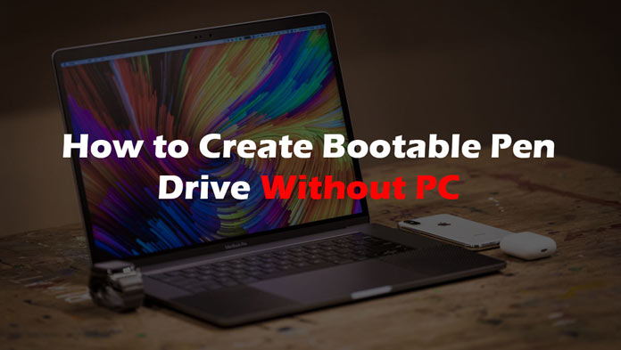 Creating bootable pen drive without PC